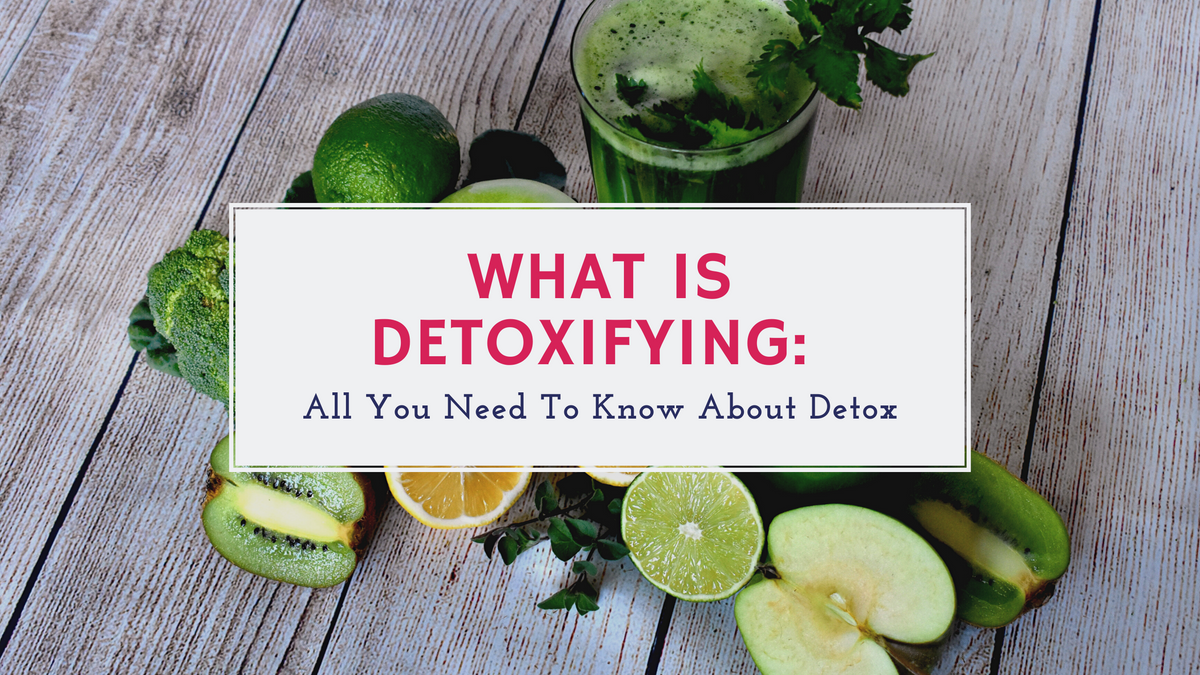 What is Detoxifying: All You Need To Know About Detox – Applied Science ...